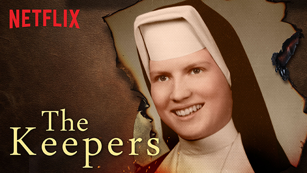 The Keepers: More Brave Filmmaking from Netflix – Entertainment Maven
